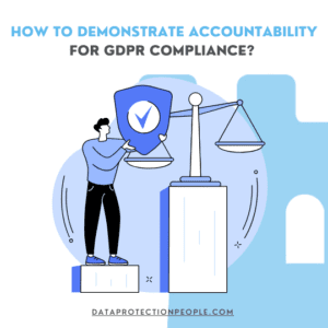 How to Demonstrate Accountability for GDPR Compliance? | Data ...