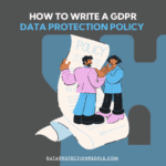 How to Write a GDPR Data Protection Policy | Data Protection People