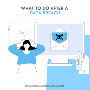 What Should You Do After a Data Breach? A Guide for Businesses | Data Protection People