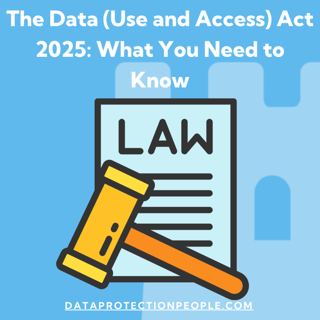 The Data (Use and Access) Act 2025: What You Need to Know | Data ...