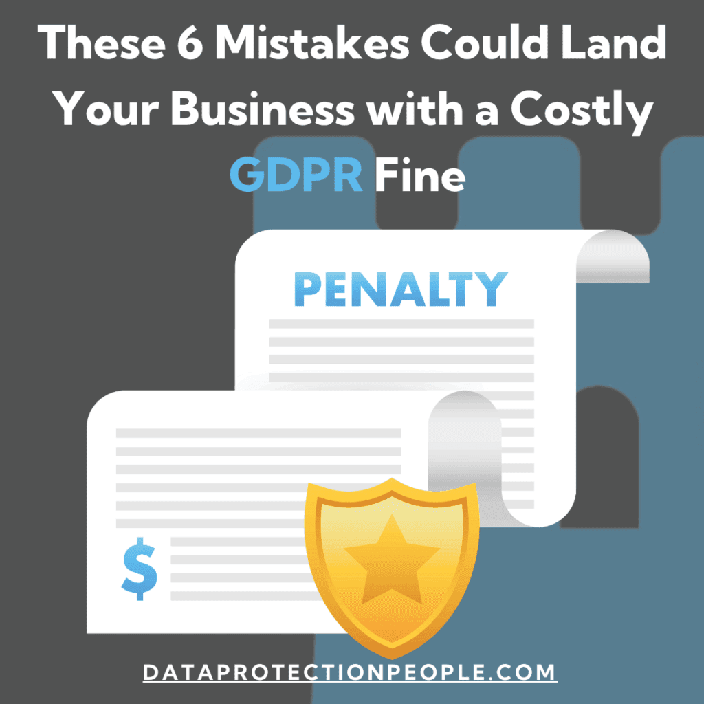 The Top 6 GDPR Mistakes You Could Be Making